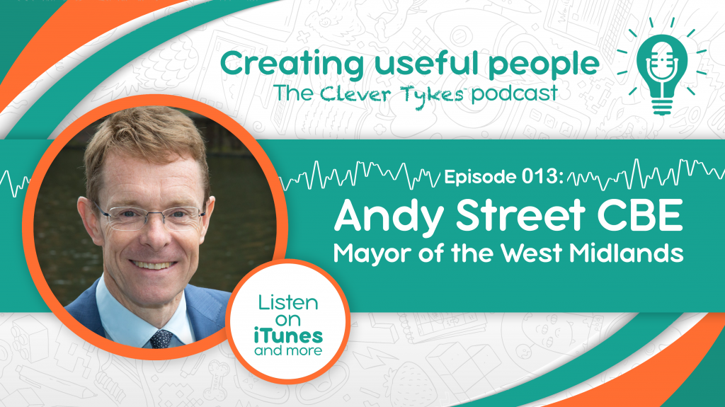 The making of a mayor - interview with Andy Street CBE - Clever Tykes